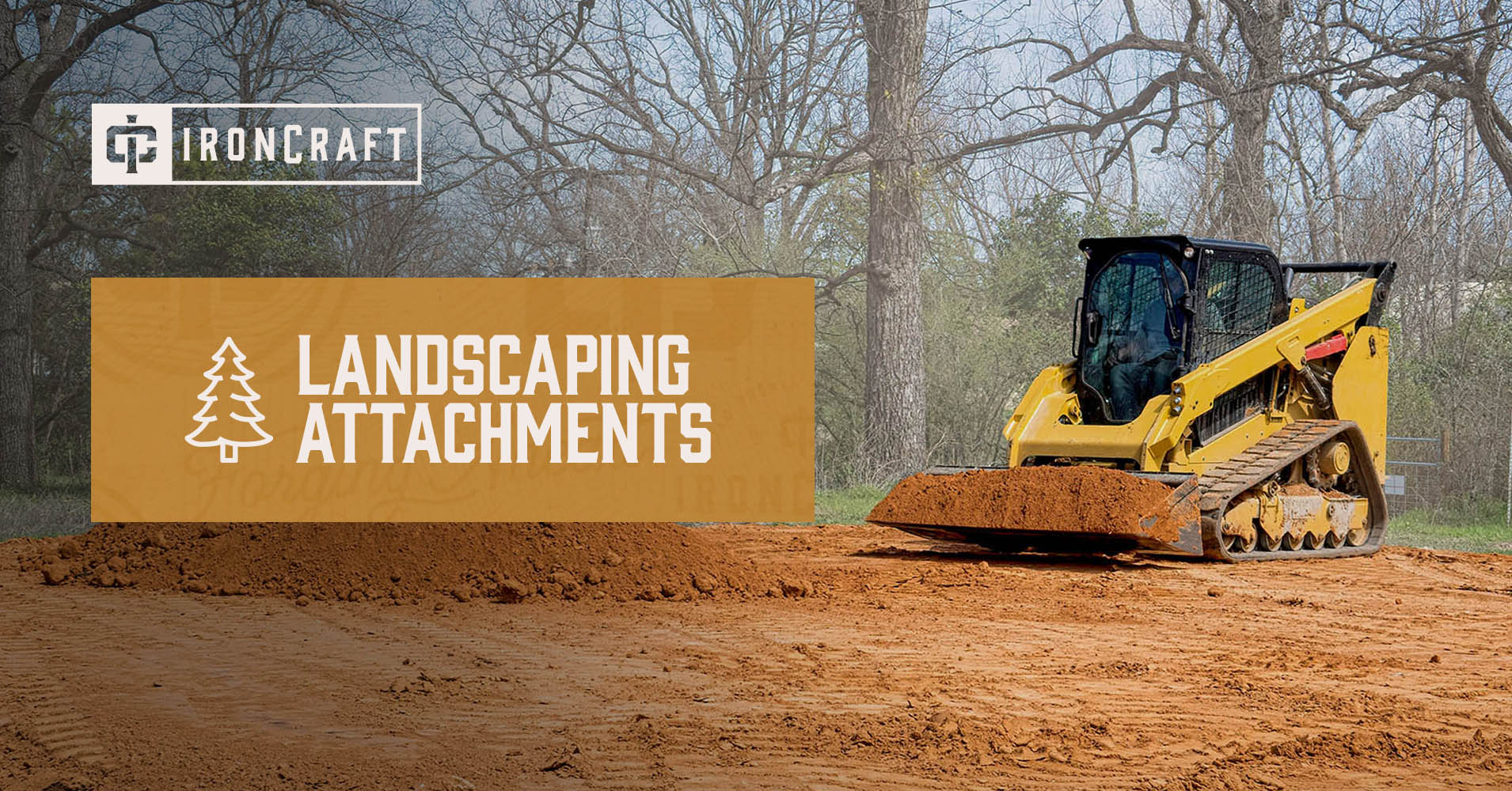 Landscaping | IronCraft | Tractor & Skid Steer Attachments