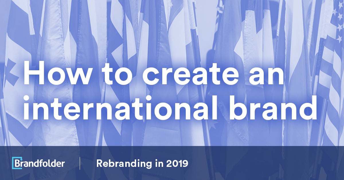 Brandfolder: Rebranding Guide - How to create an international brand