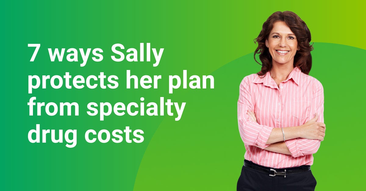 6 Ways Sally Protects Her Plan from Specialty Drug Costs