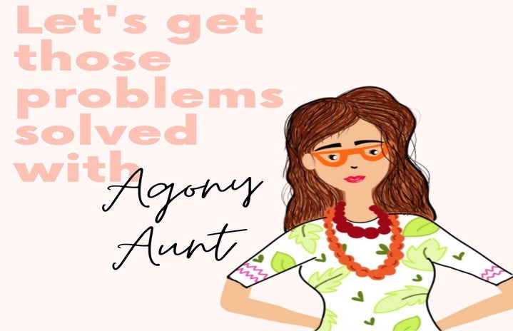 Weekly Column: Agony Aunt Part 1
